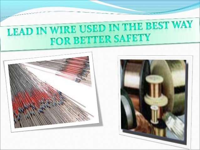 Lead in wire used in the best way for better safety