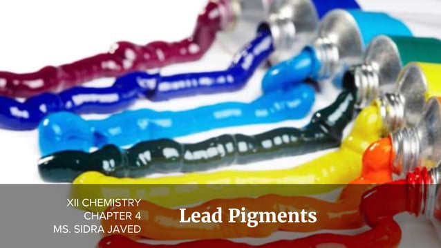 Lead pigments | PPTX | Chemistry | Science