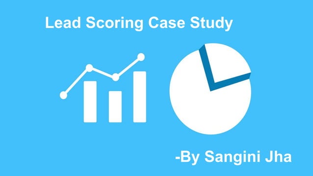 Lead Scoring Case Study, Data Analysis case study | PDF