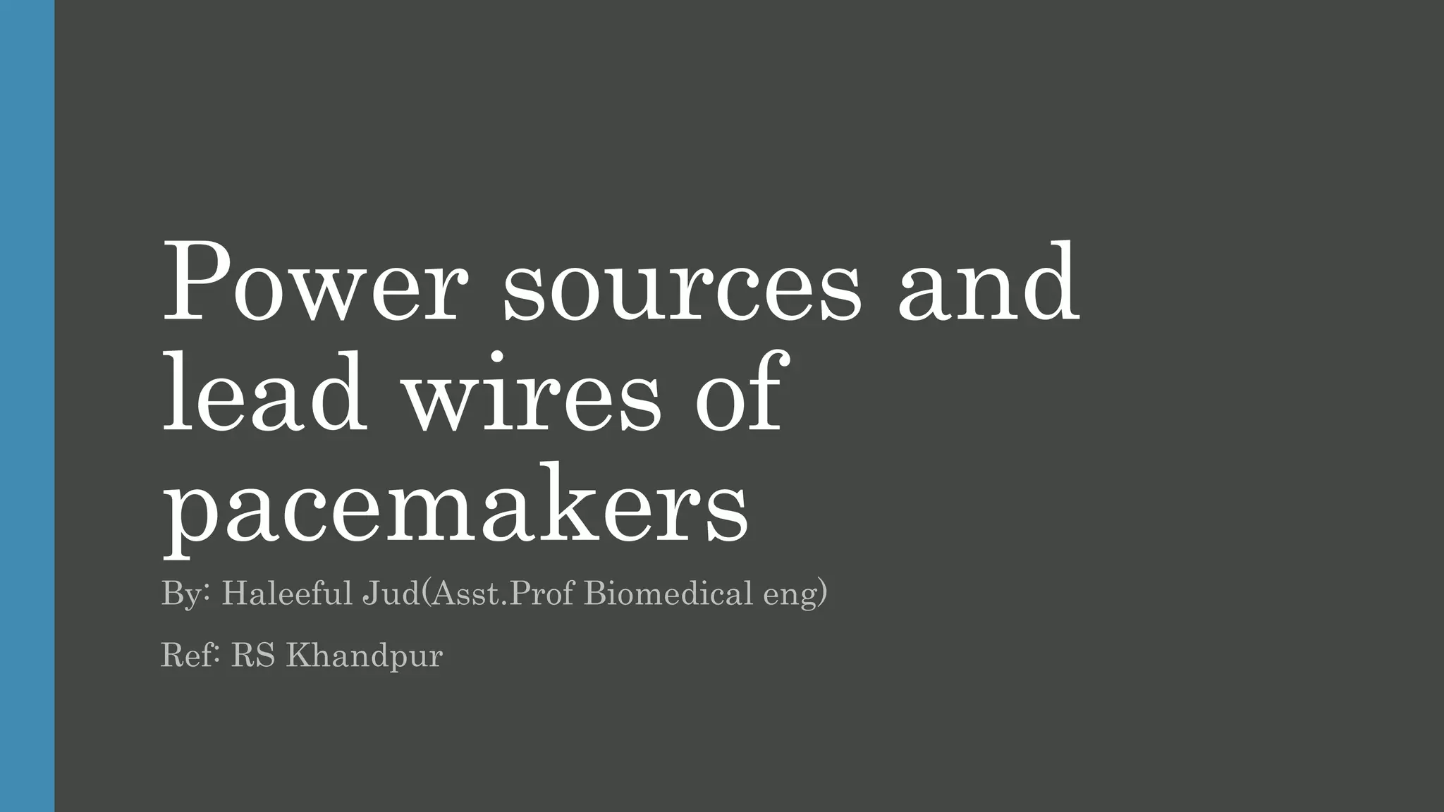 Pacemaker lead wires and electrodes by Haleeful Jud | PPTX