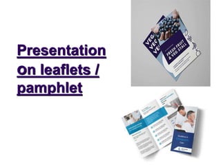leaflet.and pamphlet pptx | PPTX
