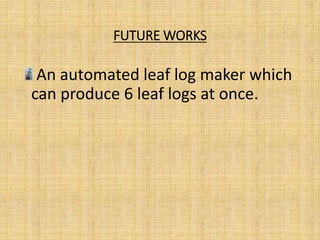 Leaf log maker gladio inc | PPTX