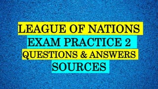 IGCSE EXAM PRACTICE - LEAGUE OF NATIONS SOURCES - QUESTIONS AND ANSWERS ...