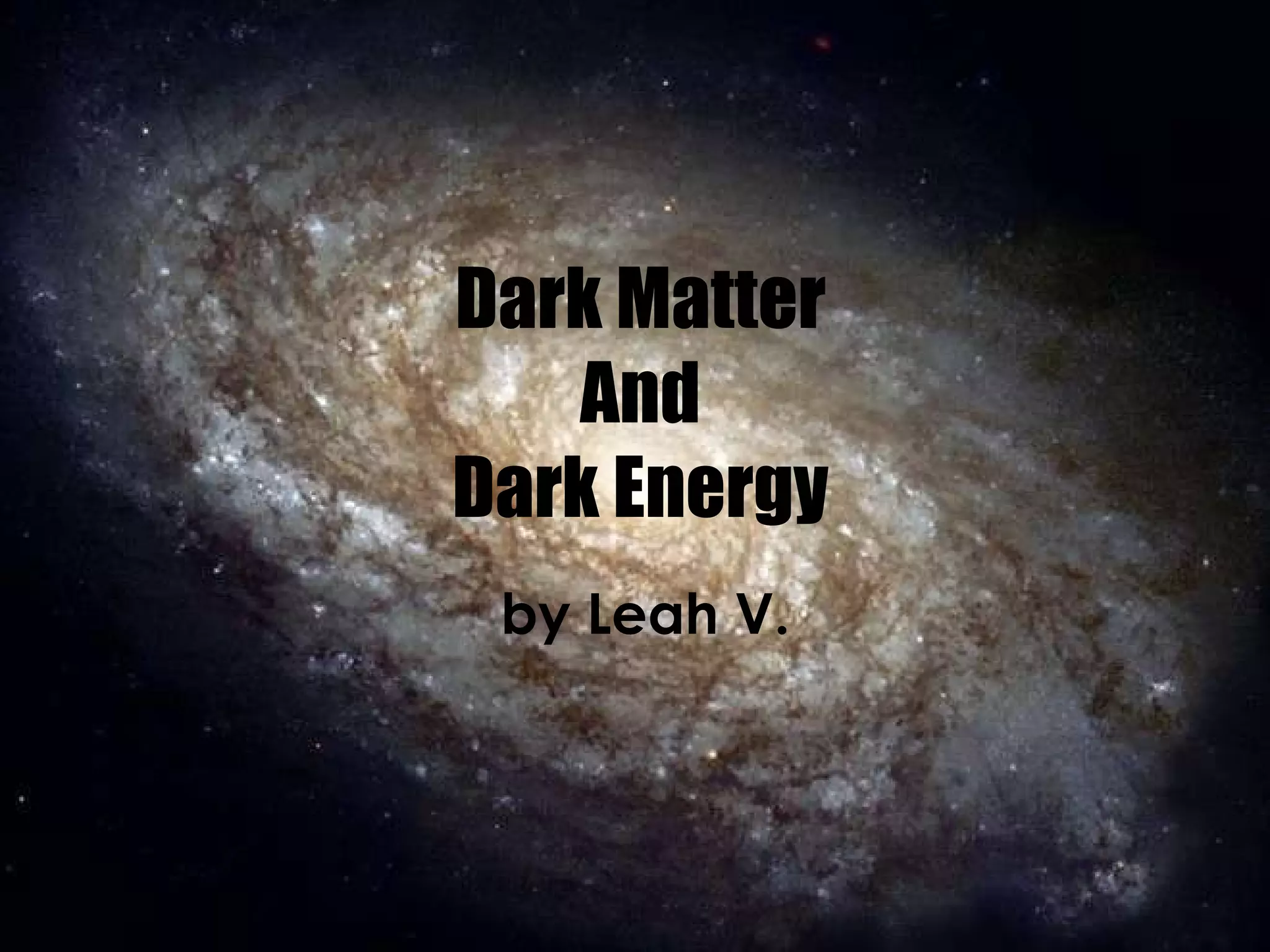 Dark Matter And Dark Energy | PPT