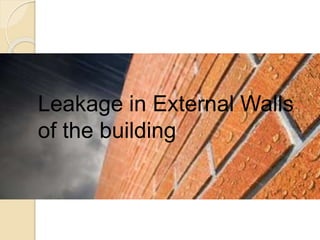 Leakage in external walls of the buildings. | PPTX