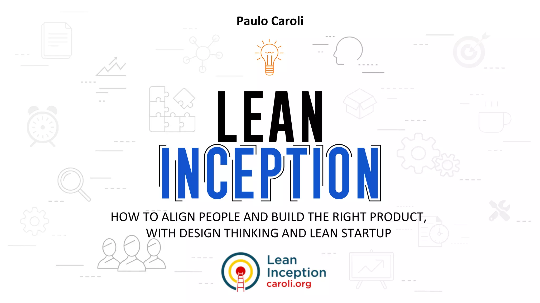 Lean Inception: how to align people and build the right product | PPT ...