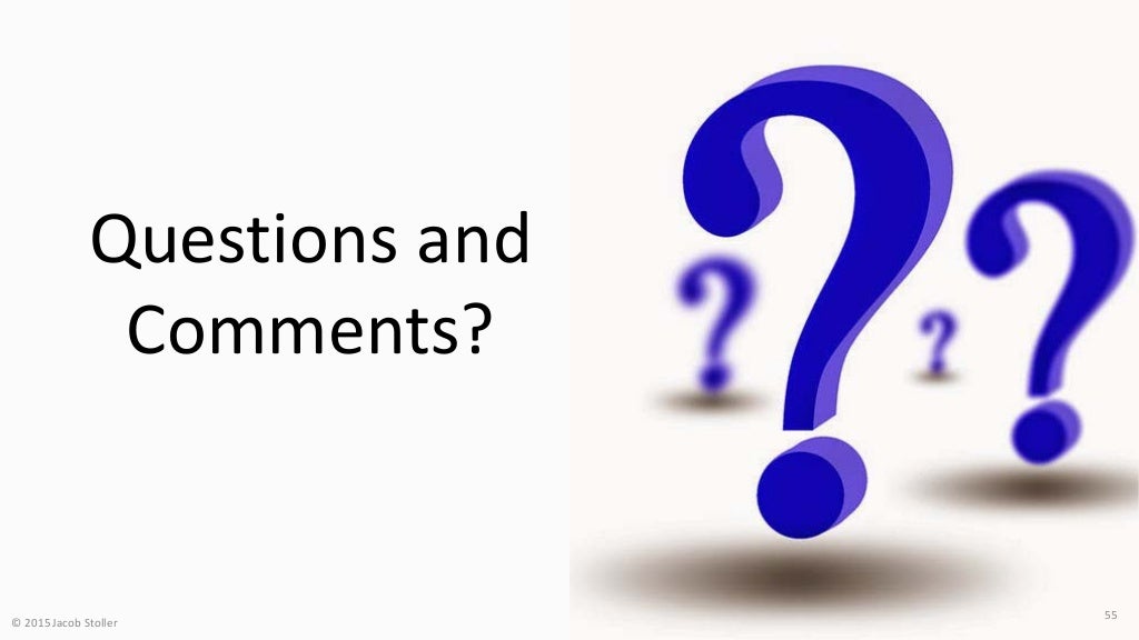 Questions and Comments? © 2015
