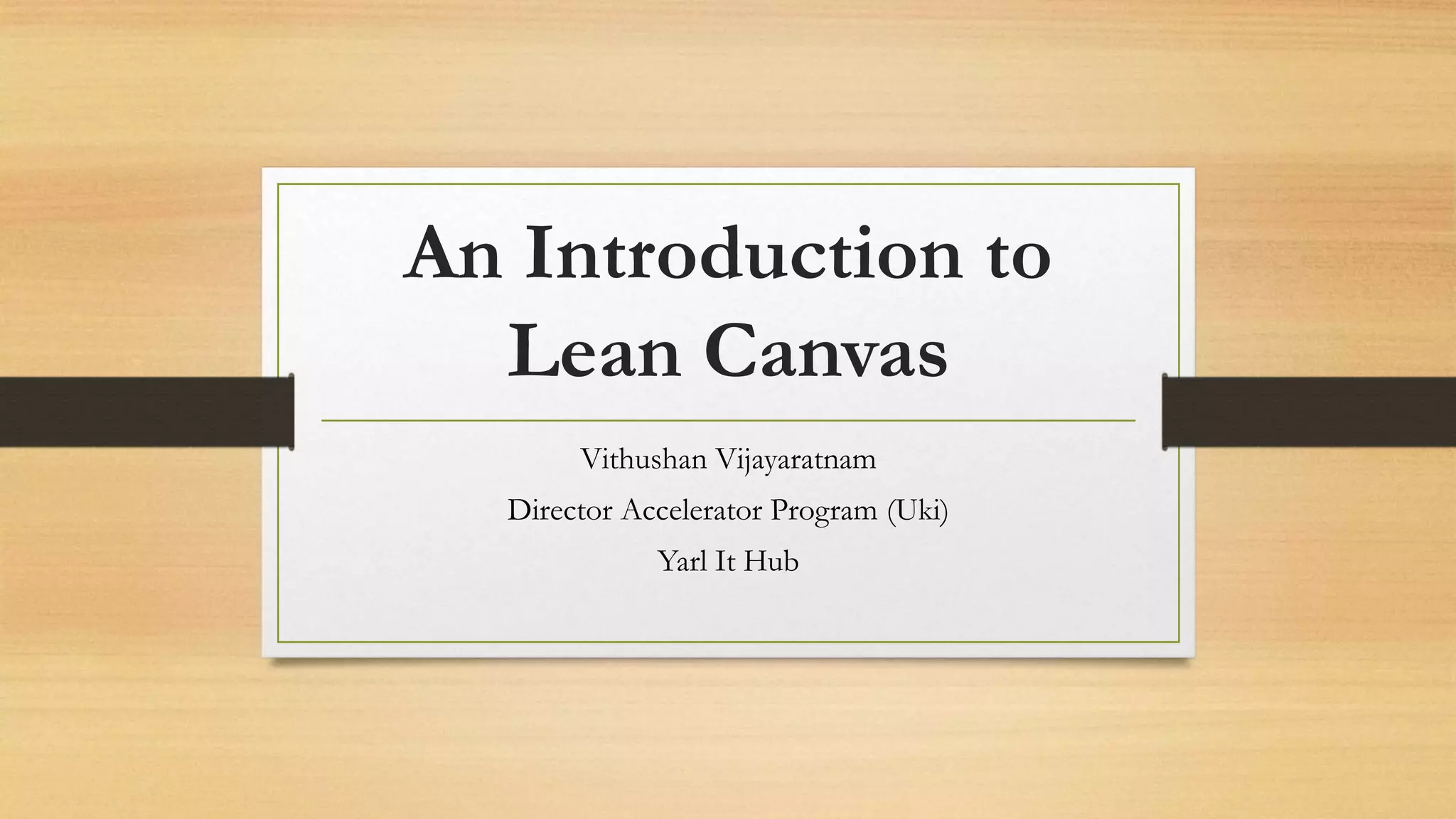 An Introduction to Lean Canvas | PPTX