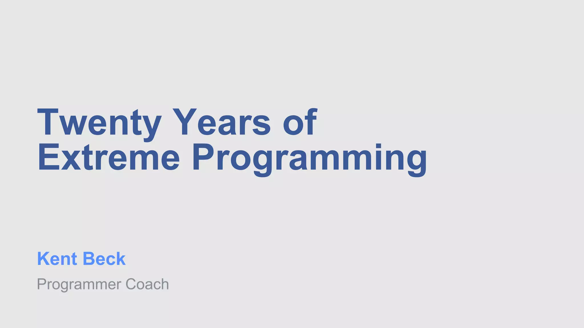 Extreme Programming, 20 years later by Kent Beck | PDF