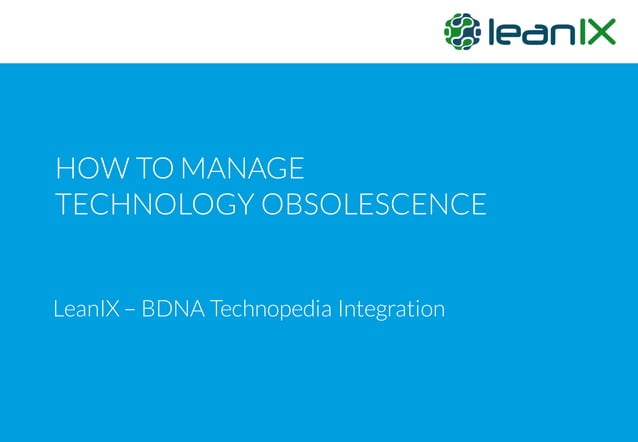Manage Technology Obsolescence with LeanIX BDNA Technopedia Integration ...