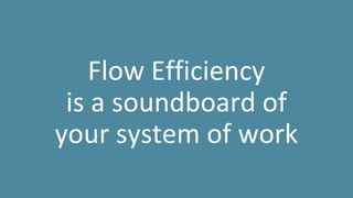 Flow Efficiency - The most powerful improvement driver - Lean Kanban ...