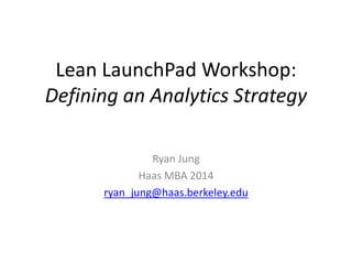 Lean LaunchPad: Analytics Workshop | PPTX | Marketing and Advertising | Business