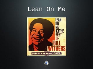 Lean on me | PPT