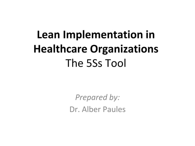 Lean Implementation in Healthcare Organizations - The 5Ss Tool | PPT