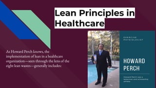 Lean Principles in Healthcare: Howard Perch | PPT