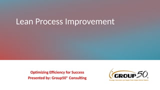 Lean Process Improvement - Group50® Consulting | PPT