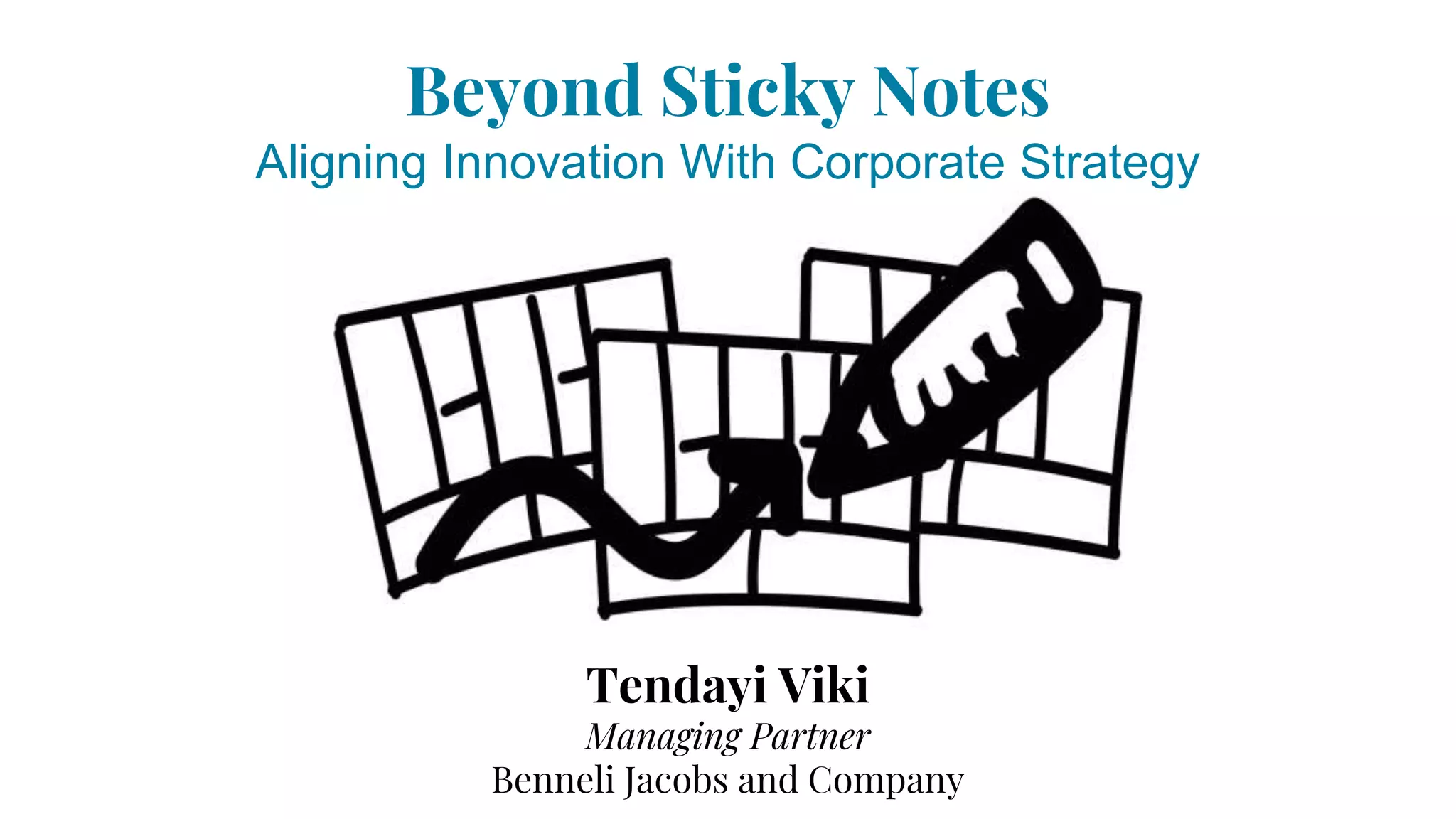 Tendayi Viki - Beyond The Sticky Note: Aligning Innovation With ...
