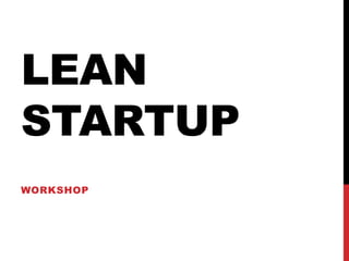 Lean startupworkshop | PPT