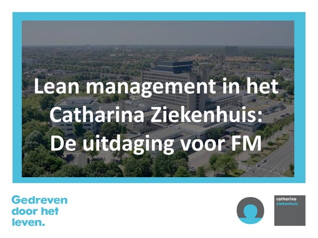 Lean Management in het Catharina Ziekenhuis: de uitdaging voor FM | PDF