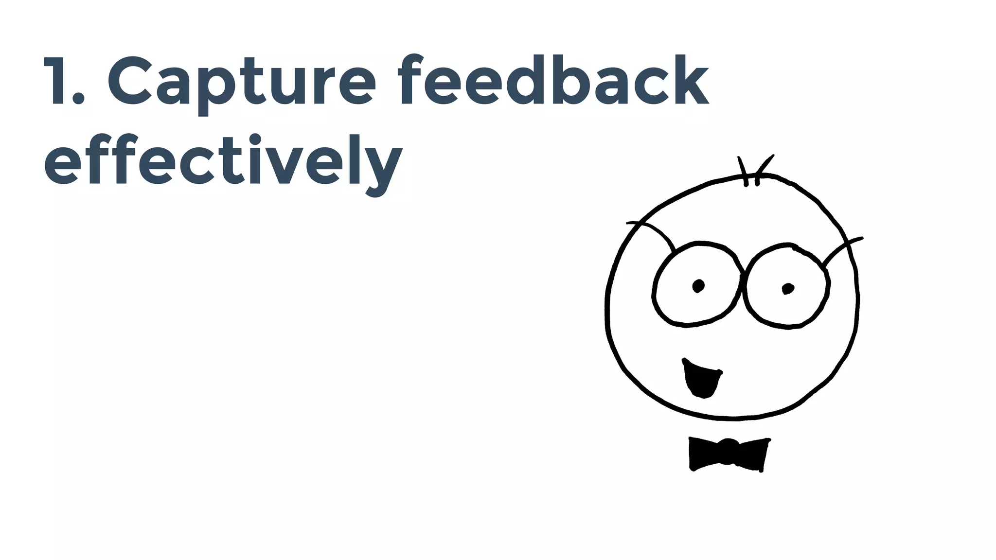 Get back in the building - how to go from feedback to features (witho…