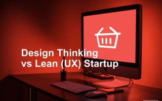 Lean UX vs Design Thinking (lang: PL) | PPTX