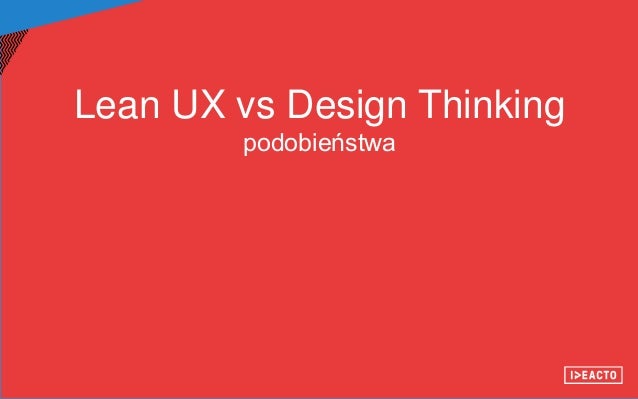 Lean UX vs Design Thinking (lang: PL)