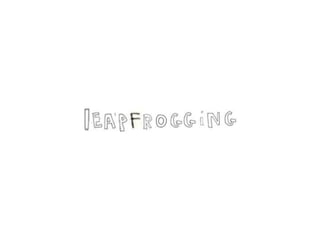 leapfrogging | PPTX