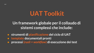 UAT Toolkit: collaudo di sistemi software complessi | PPTX | Computer ...