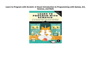 Learn to Program with Scratch: A Visual Introduction to Programming with Games, Art, Science ...