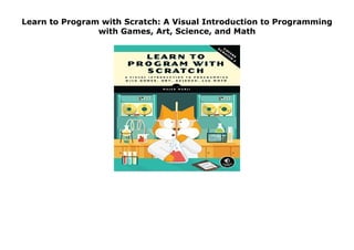 Learn to Program with Scratch: A Visual Introduction to Programming with Games, Art, Science ...
