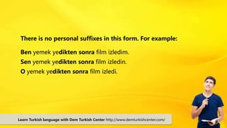 Learn Turkish grammar: "After doing" in Turkish language | PPT