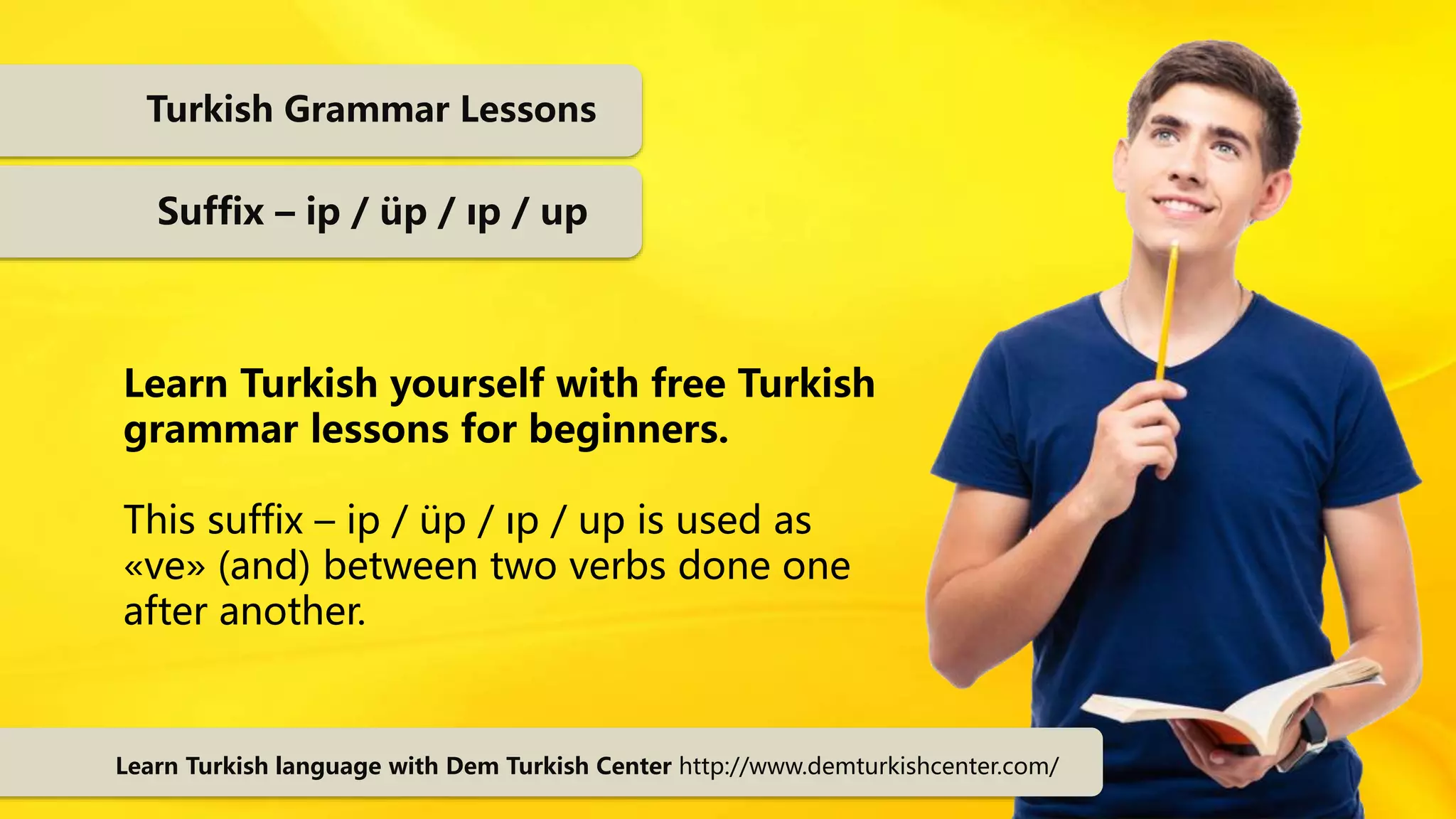 Learn Turkish grammar: Suffix - ip in Turkish language | PPT