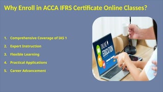 Learn About IAS 1 in ACCA IFRS Certificate Online Classes.pptx