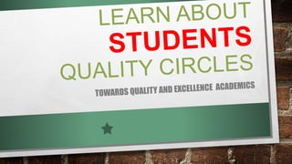 Learn about students quality circles | PPTX