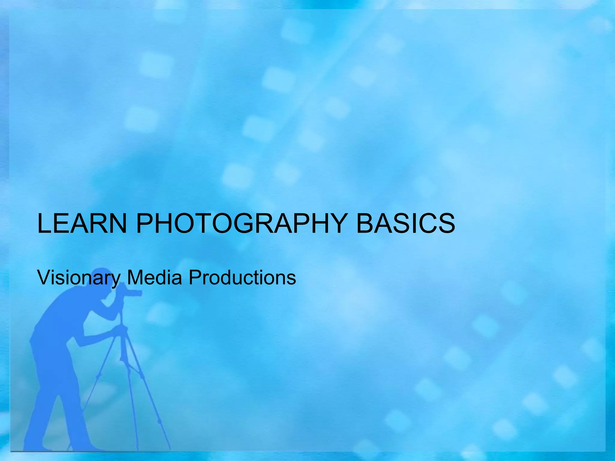 Learn basic photography in detail | PPTX