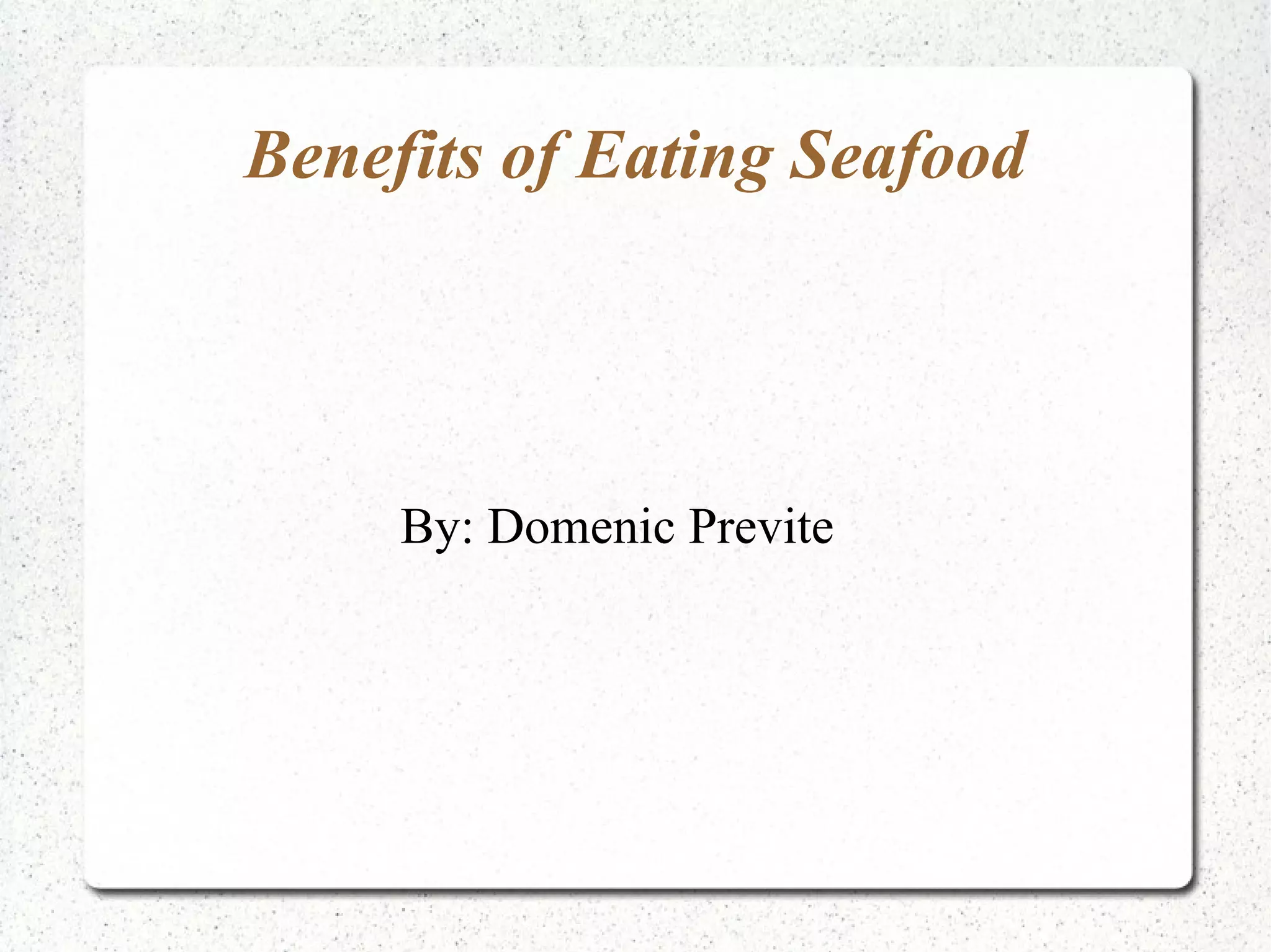 Learn Benefits of Eating Seafood with Domenic Previte | PPT