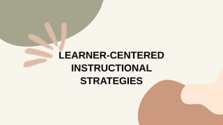 LEARNER-CENTERED INSTRUCTIONAL STRATEGIES REPORT (1).pptx
