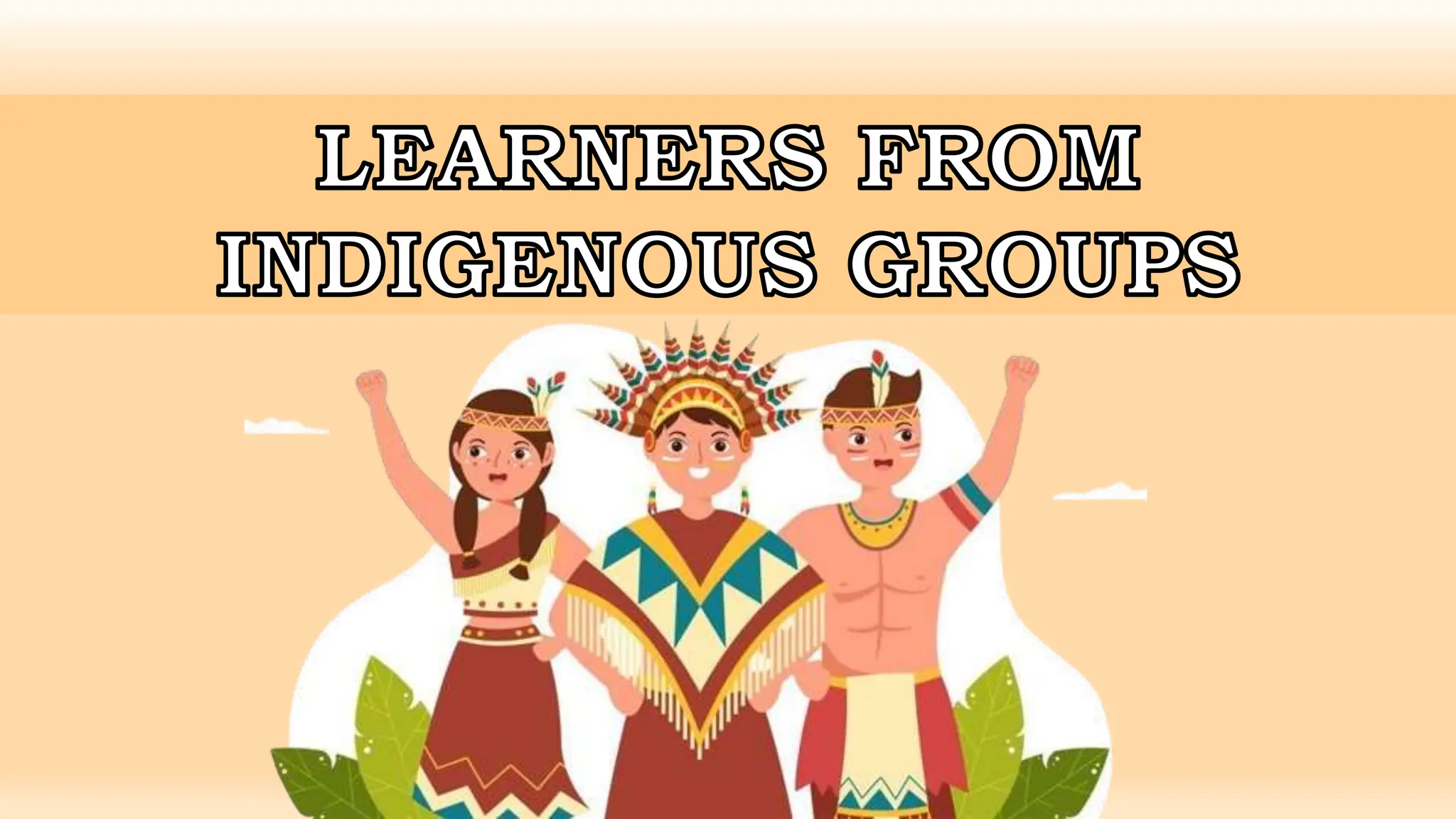 LEARNER -FROM - INDIGENOUS - GROUPS.pptx