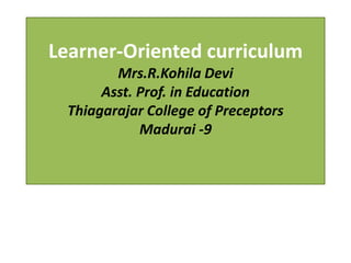 LEARNER ORIENTED CURRICULUM | PPTX