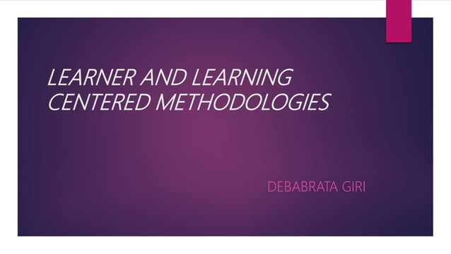 Learner and learning centered methodologies unit 4-504 | PPT