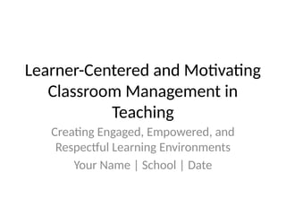 Learner_Centered_Classroom_Management (1 | PPTX