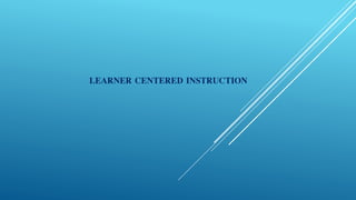 Learner centered instruction and Curriculum and Instruction | PPT