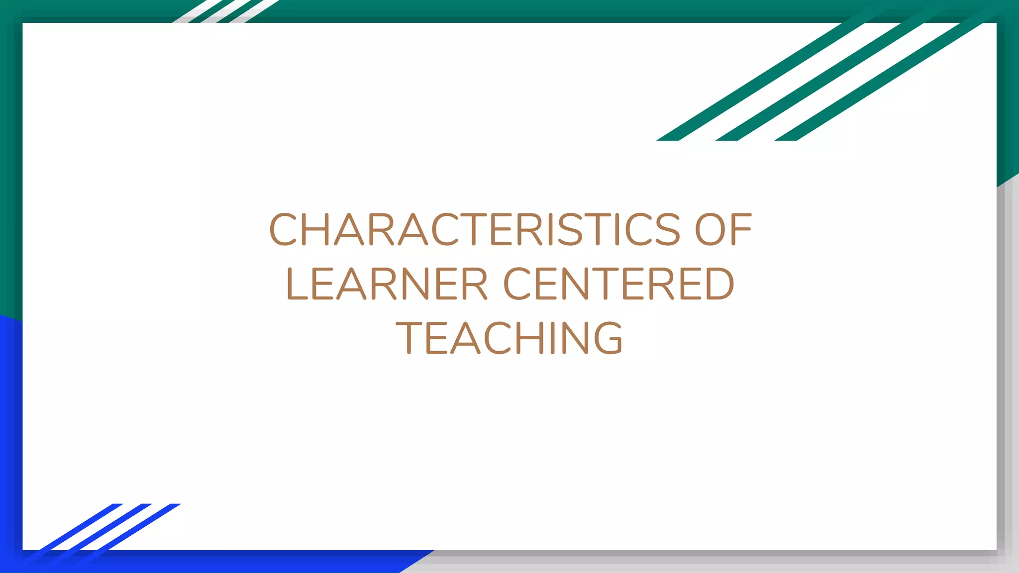 LEARNER CENTERED TEACHING | PPTX