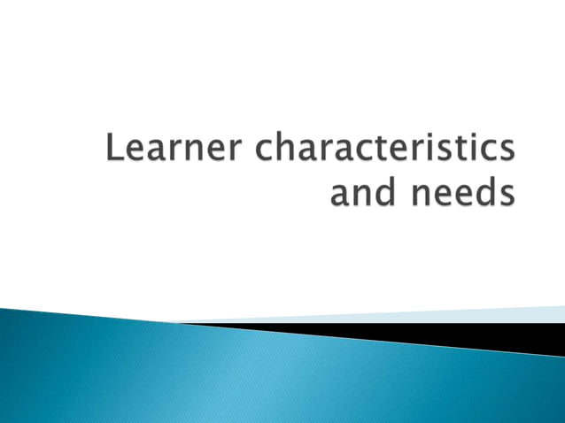Learner characteristics and needs | PPTX | Educational Assessment ...