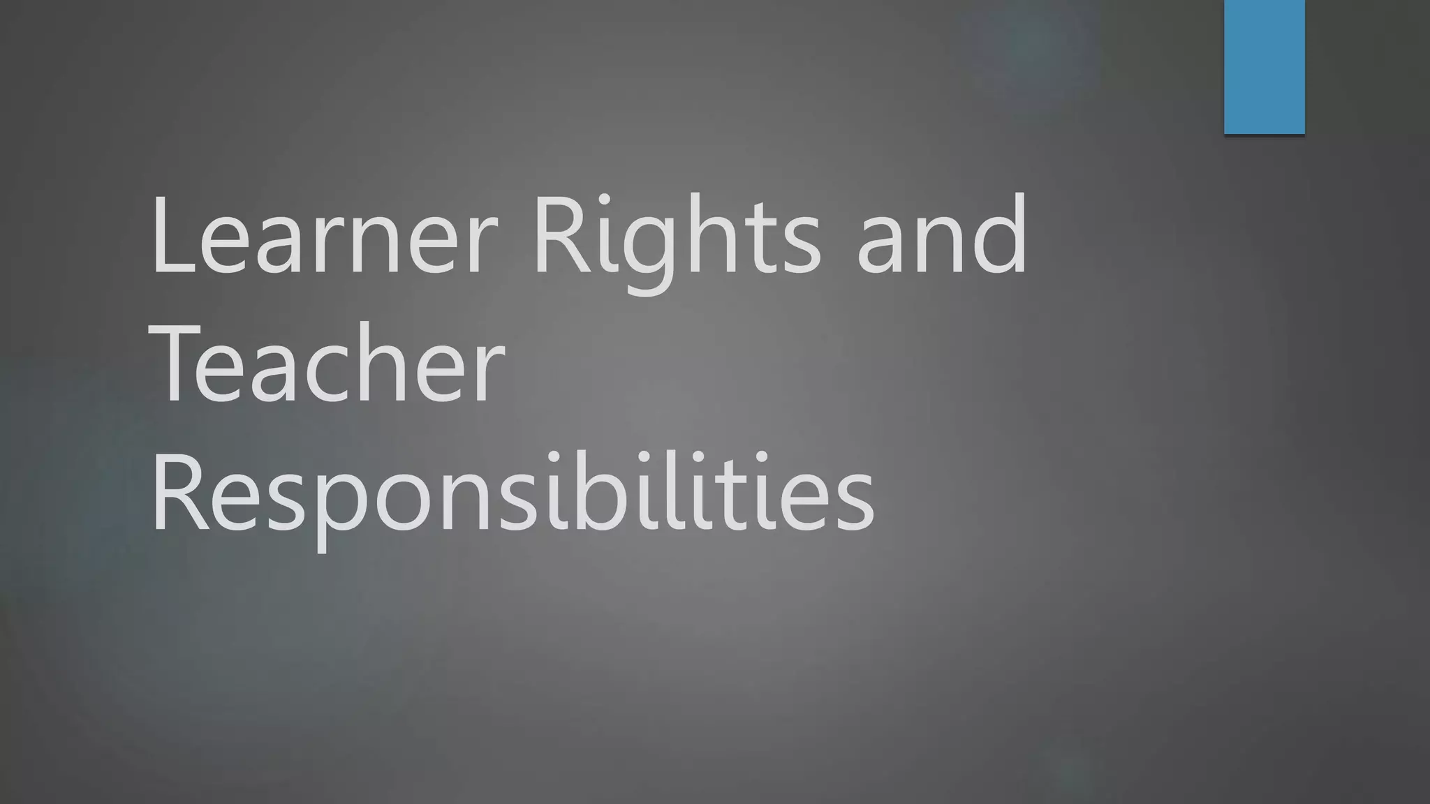 Learner Rights and Teacher Responsibilities.pptx