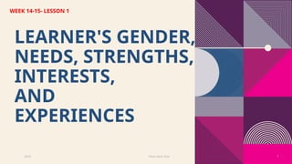 Learner's Gender, Needs, Strengths, Interests.pptx