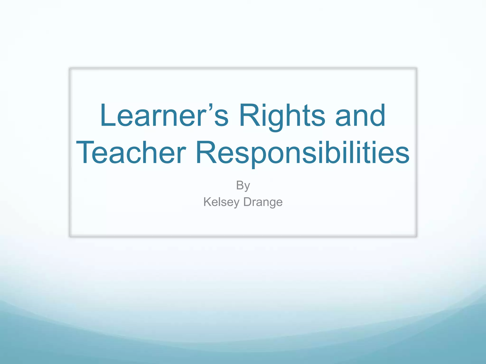 Learner's Rights and Teacher Responsibilities | PPTX | Special ...