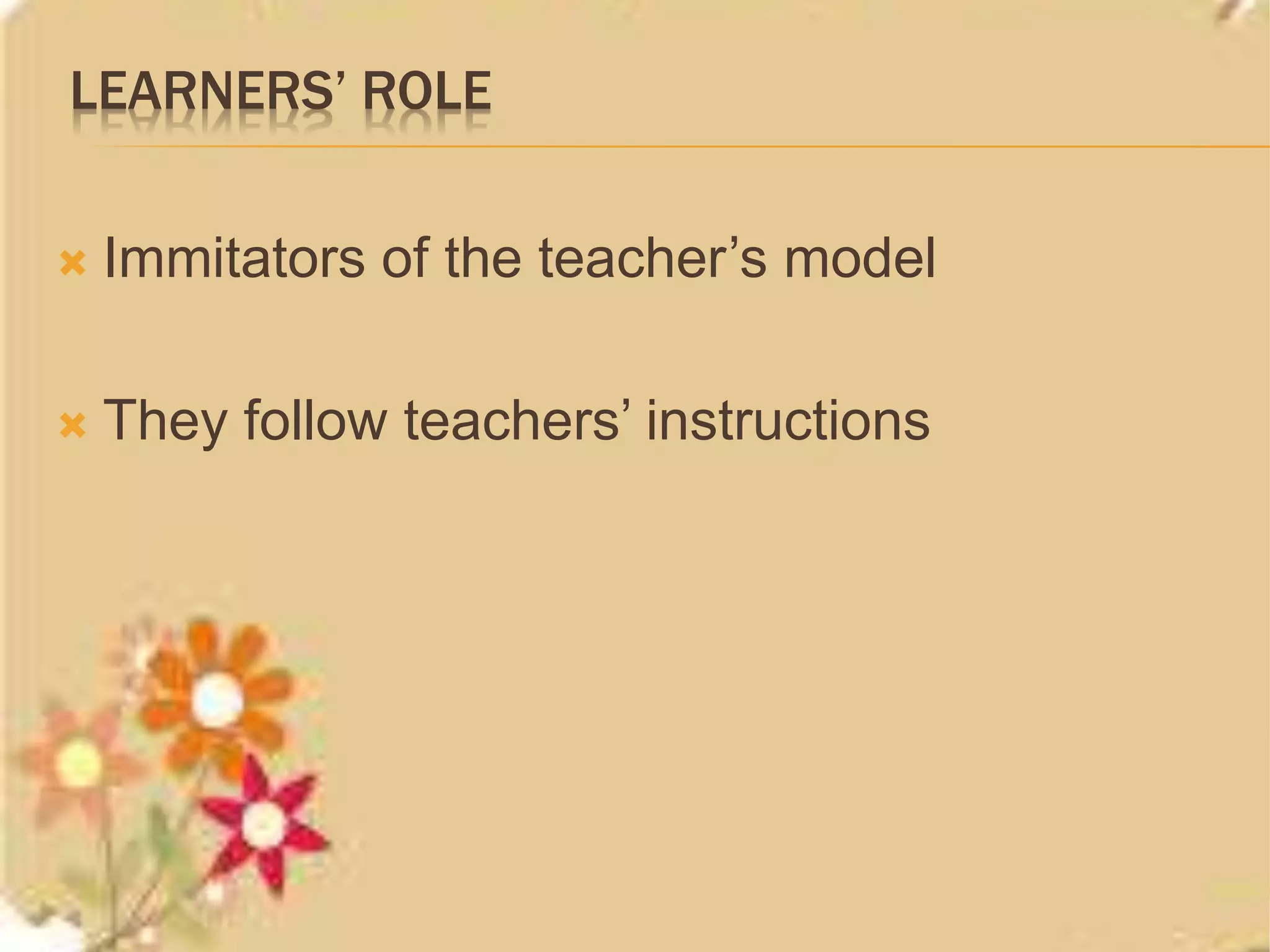 Learners' roles in the different teaching approaches and methods | PPTX