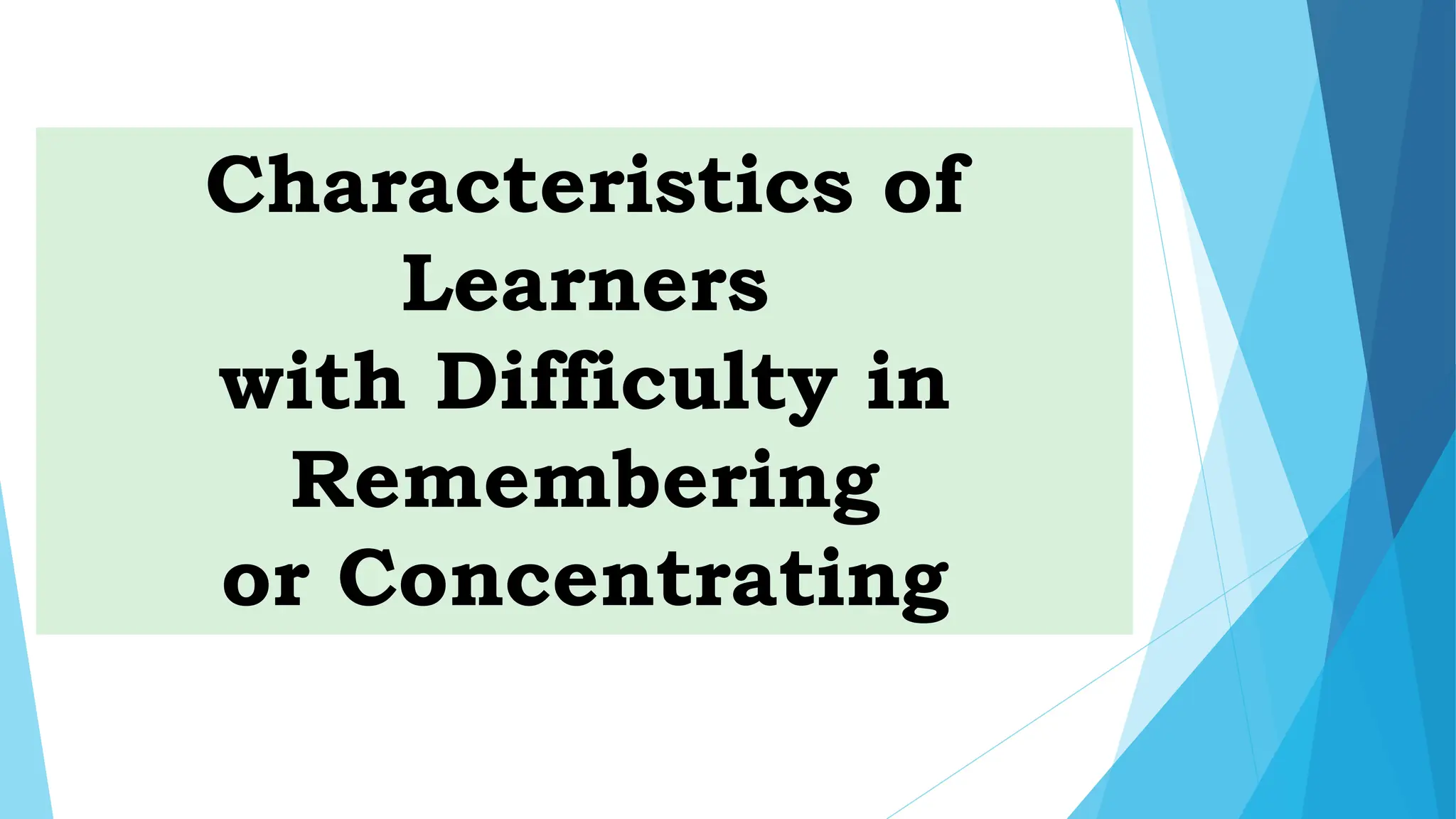 LEARNERS WITH DIFFICULTY IN REMEMBERING AND CONCENTRATING.pptx