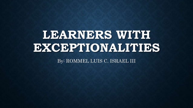 Learners with exceptionalities | PPTX | Brain and Nervous System Disorders | Diseases and Conditions